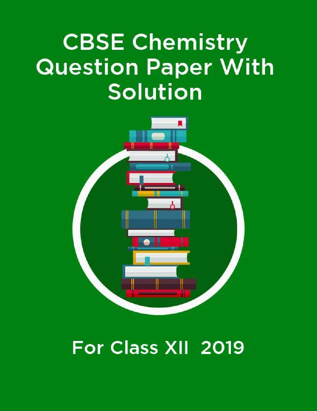 Download CBSE Class 12 Chemistry Question Papers With Solution 2019 PDF download-cbse-class-12-chemistry-question-papers-with-solution-2019-pdf