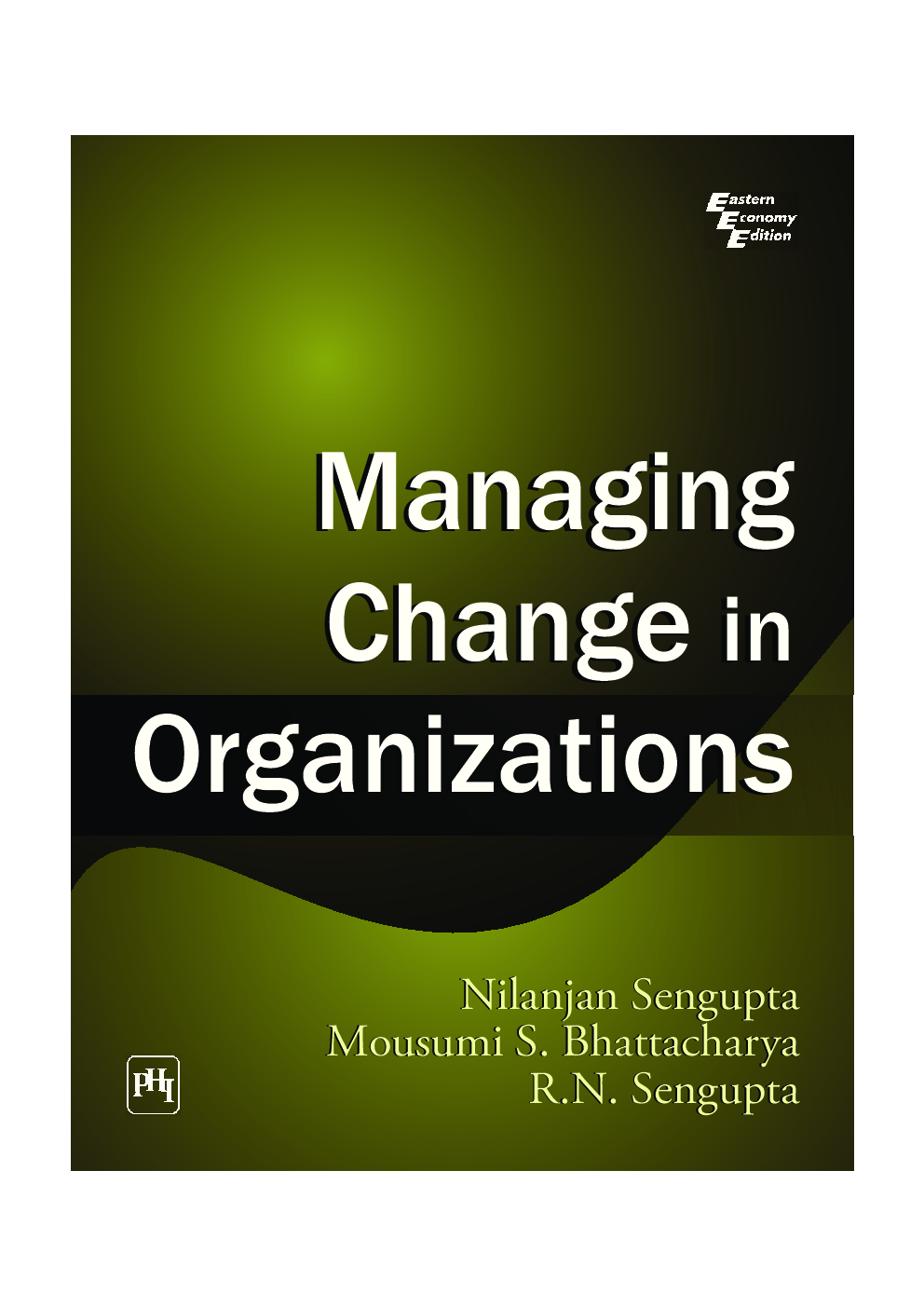 Download Managing Change In Organizations by Nilanjan Sengupta, Mousumi ...
