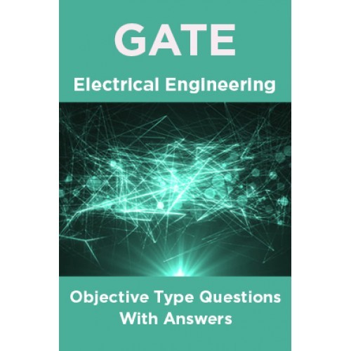 GATE Electrical Engineering Objective Type Questions With Answers By gate-electrical-engineering-objective-type-questions-with-answers-by