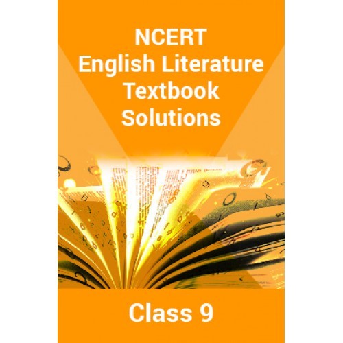 NCERT English Literature Textbook Solutions For Class 9 By Panel Of NCERT English Literature Textbook Solutions For Class 9 By Panel Of