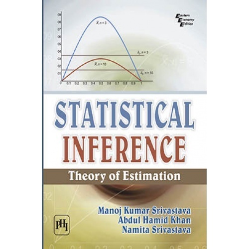 Statistical Inference: Theory Of Estimation by SRIVASTAVA, MANOJ KUMAR , KHAN, ABDUL HAMID ...